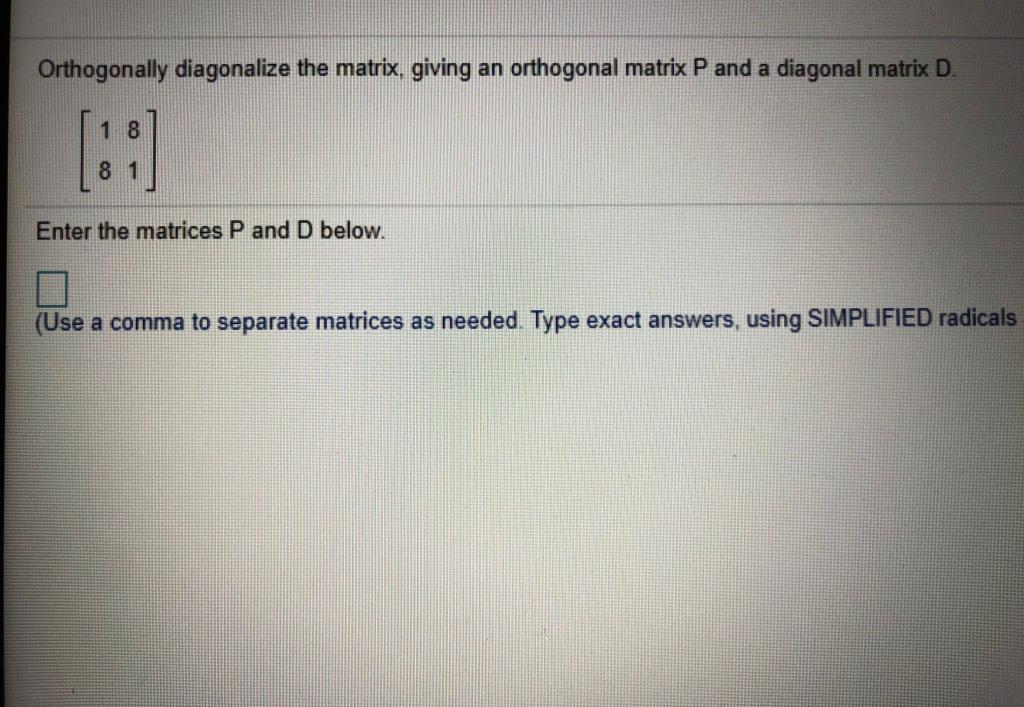 Solved Orthogonally diagonalize the matrix, giving an | Chegg.com