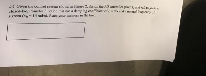 Solved 5.) Given the control system shown in Figure 2, | Chegg.com