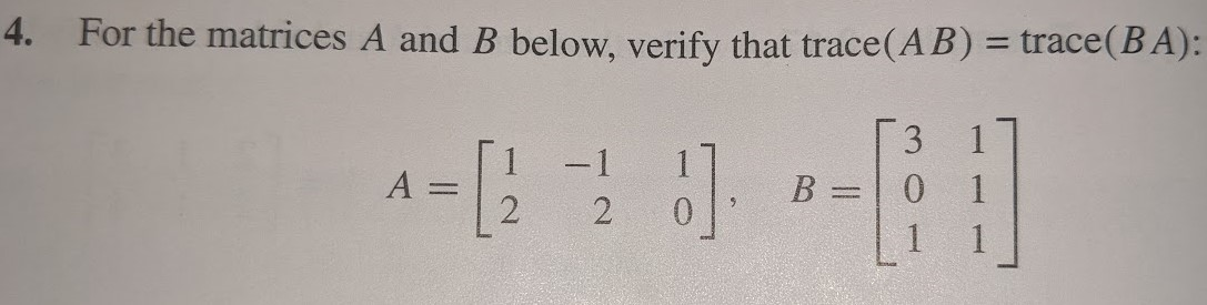 Solved 4. For the matrices A and B below, verify that | Chegg.com