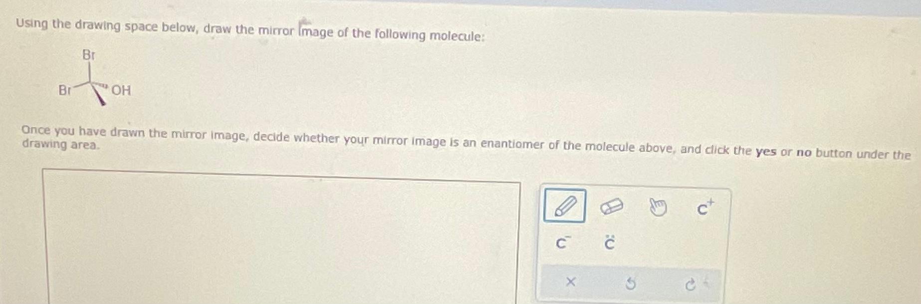 Solved Using the drawing space below, draw the mitror image | Chegg.com