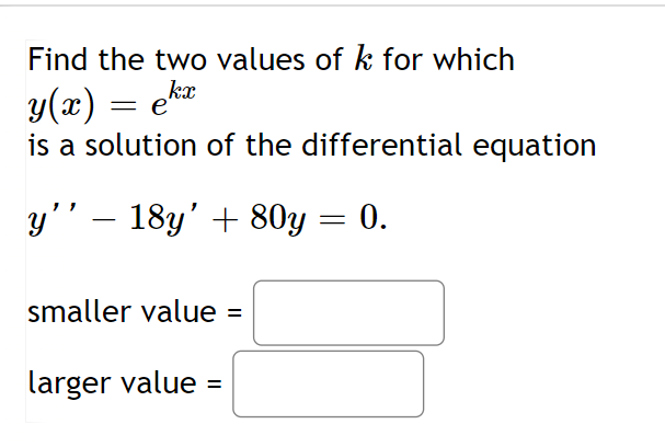 Solved Find the two values of k for which y(x)=ekx is a | Chegg.com