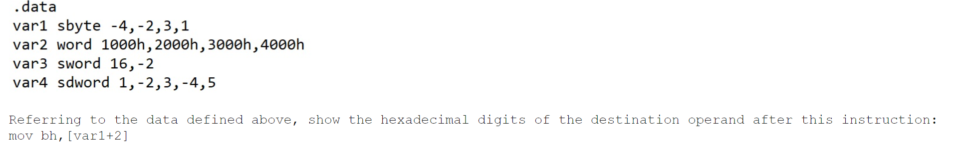 Solved .data vari sbyte -4,-2,3,1 var2 word 1000h, 2000h, | Chegg.com