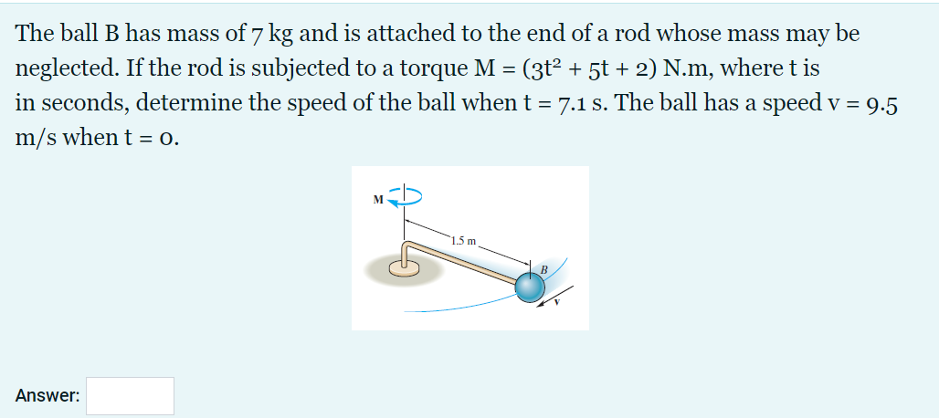 Solved The ball B has mass of 7 kg and is attached to the | Chegg.com