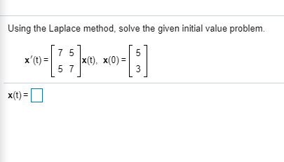 Solved Using the Laplace method, solve the given initial | Chegg.com
