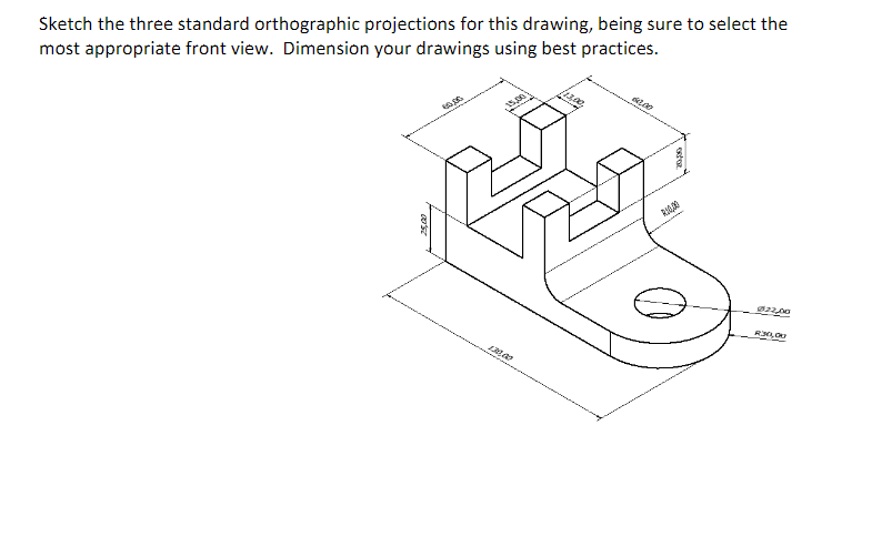 Solved Sketch the three standard orthographic projections | Chegg.com