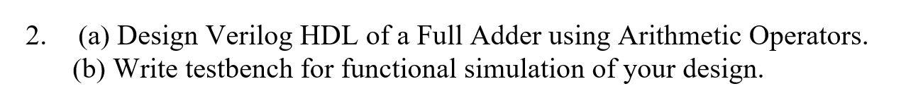 Solved 2. (a) Design Verilog HDL of a Full Adder using | Chegg.com