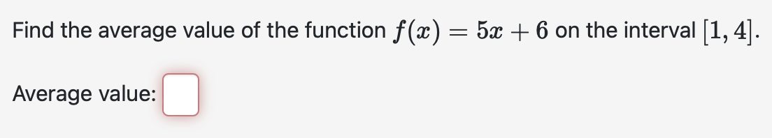 Solved Find the average value of the function f(x)=5x+6 on | Chegg.com