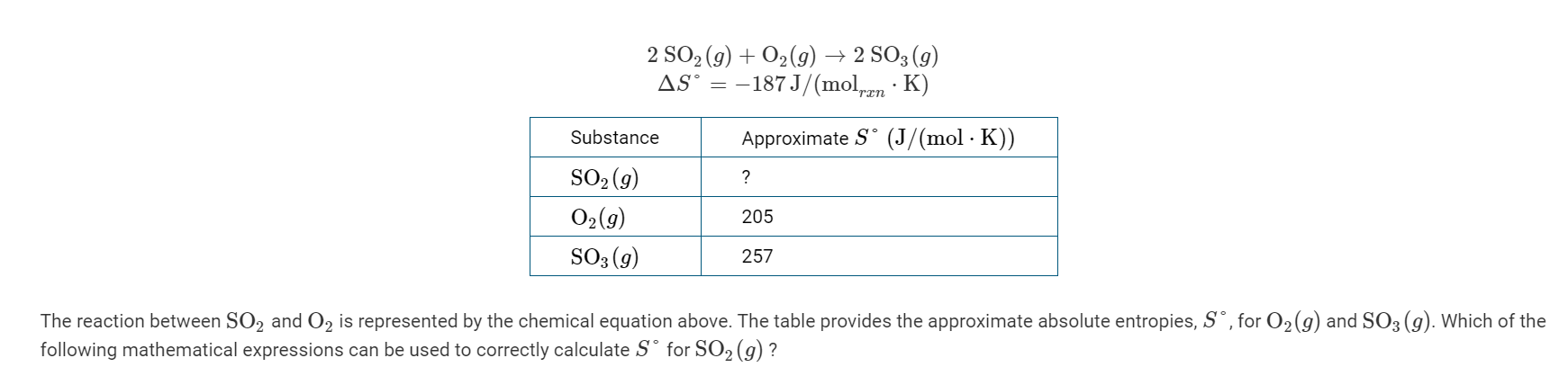 Solved 2 SO2 (g) + O2(g) + 2 S03 (9) AS° = -187J/(molræn · | Chegg.com