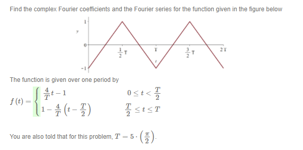 Solved Find the complex Fourier coefficients and the Fourier | Chegg.com