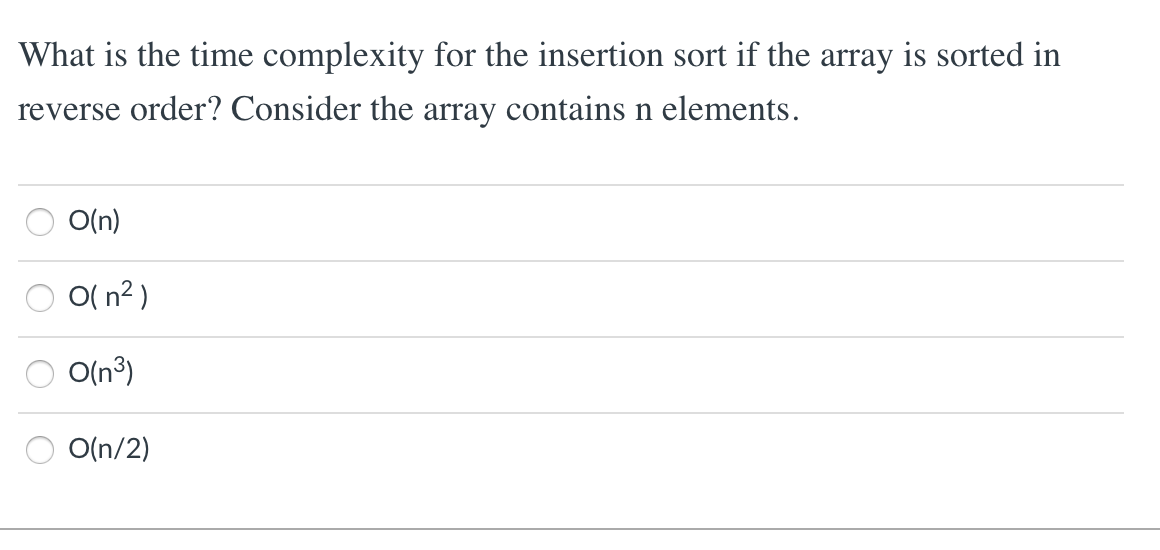 Solved What is the time complexity for the insertion sort if | Chegg.com