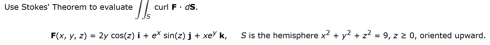 Solved Use Stokes' Theorem to ﻿evaluate ∬S ﻿curl | Chegg.com