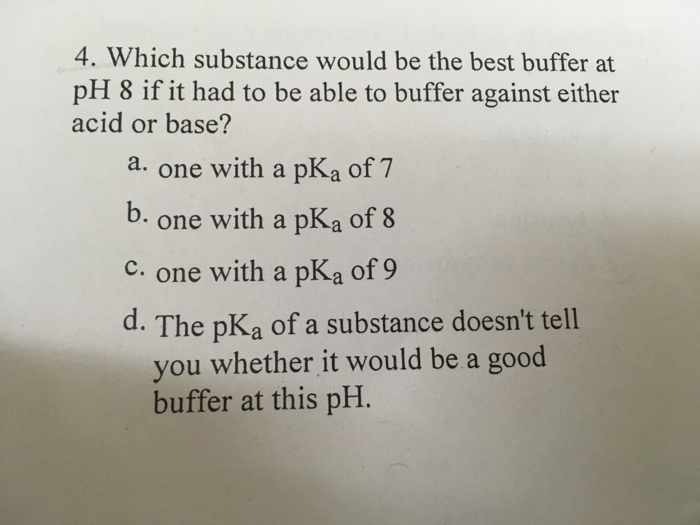 Solved 4. Which substance would be the best buffer at pH 8 | Chegg.com