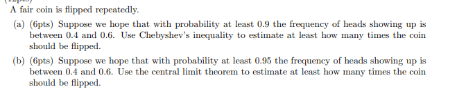 Solved A fair coin is flipped repeatedly. (a) (6pts) Suppose | Chegg.com