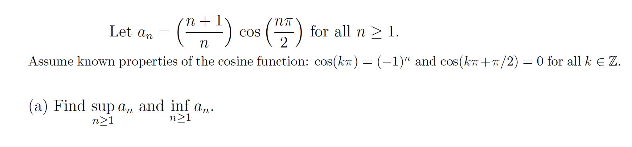 Solved Let an=(nn+1)cos(2nπ) for all n≥1. Assume known | Chegg.com
