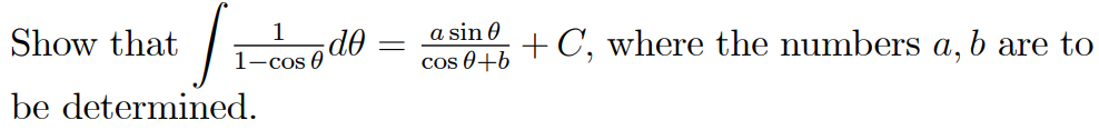 Solved Show that ∫﻿﻿11-cosθdθ=asinθcosθ+b+C, ﻿where the | Chegg.com