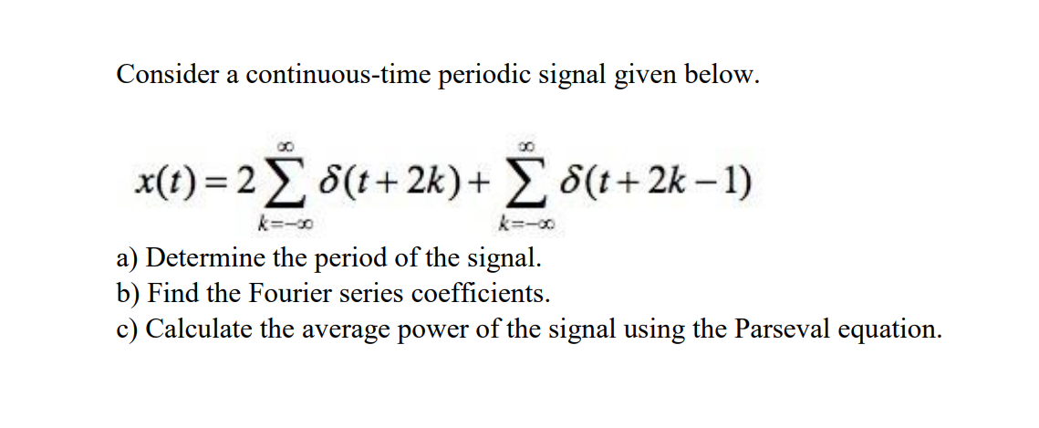 Solved Consider a continuous-time periodic signal given | Chegg.com