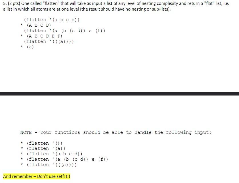 Solved 5. (2 pts) One called "flatten" that will take as | Chegg.com