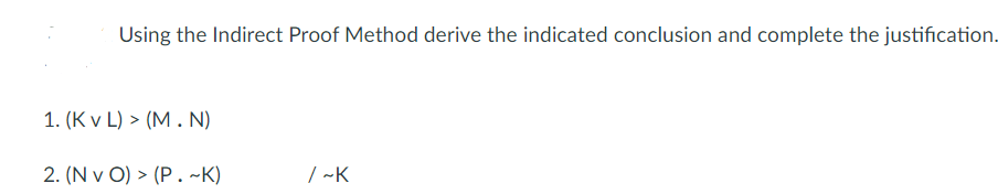 Solved Using the Indirect Proof Method derive the indicated | Chegg.com