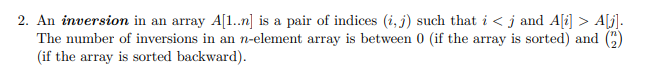 Solved 2. An inversion in an array A[1..n] is a pair of | Chegg.com