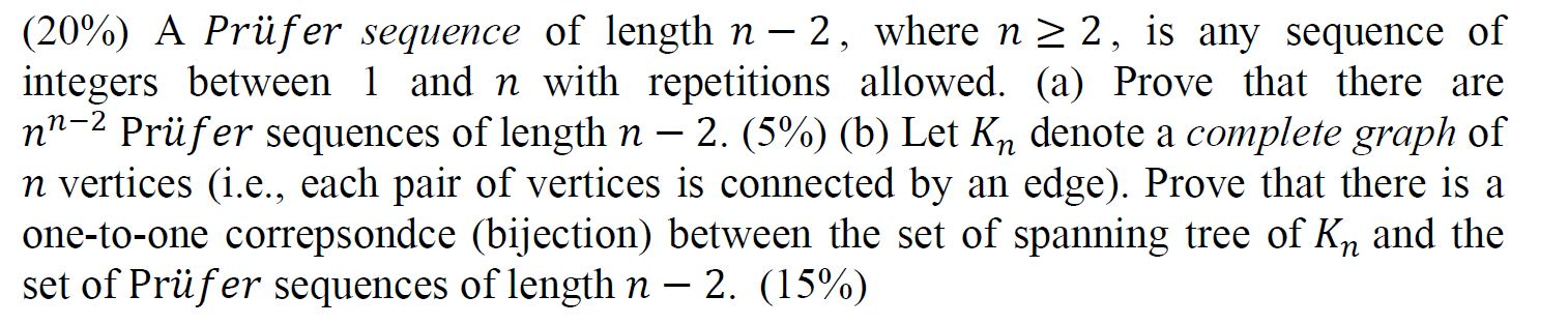 Solved (20%) A Prüfer sequence of length n-2, where n > 2, | Chegg.com