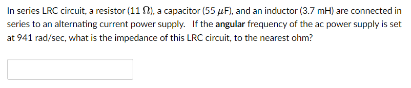 Solved In series LRC ﻿circuit, a resistor (11Ω), ﻿a | Chegg.com