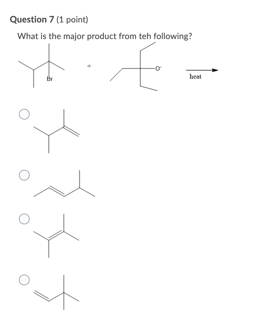 Solved Question 7 (1 point) What is the major product from | Chegg.com