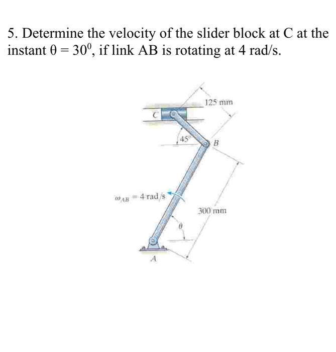 Solved 5. Determine the velocity of the slider block at C at | Chegg.com