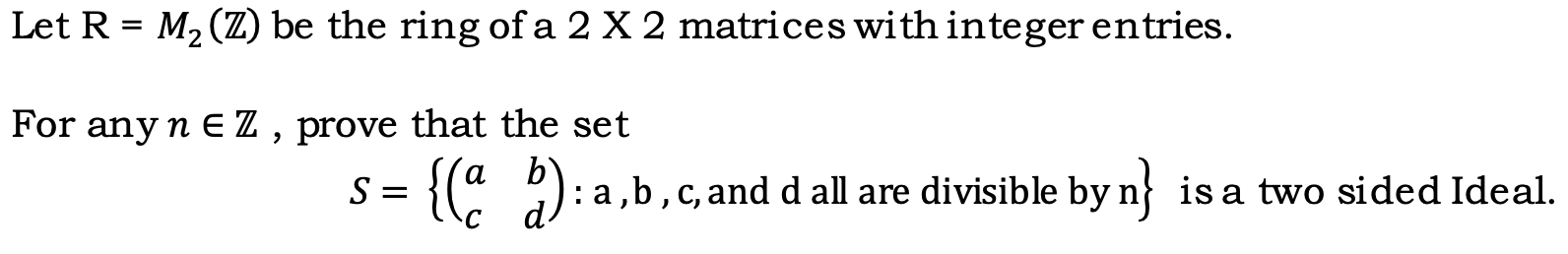 Solved Let R=M2(Z) be the ring of a 2×2 matrices with | Chegg.com