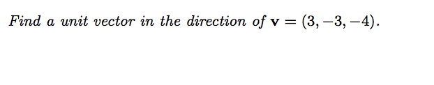 Solved Find a unit vector in the direction of v = (3,-3,-4) | Chegg.com
