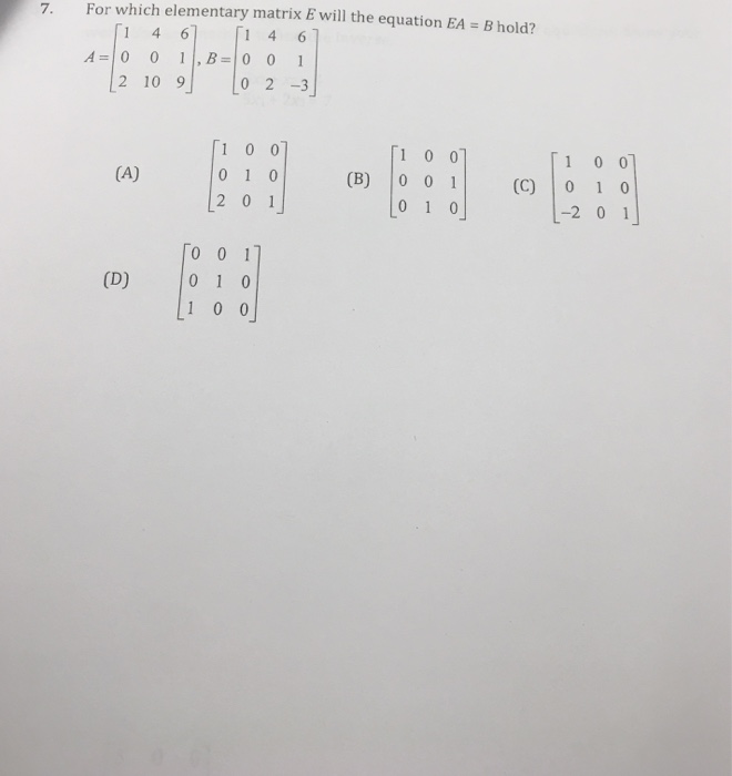 Solved 7. For which elementary matrix E will the equation EA | Chegg.com
