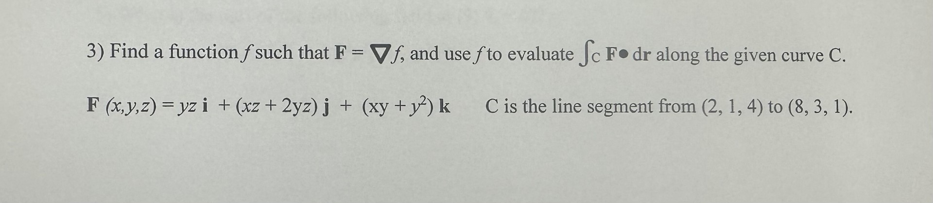 Solved 3) Find a function f such that F=∇f, and use f to | Chegg.com