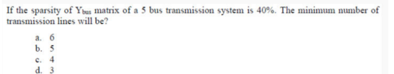 Solved If ﻿the sparsity of Ybus ﻿matrix of a 5 ﻿bus | Chegg.com