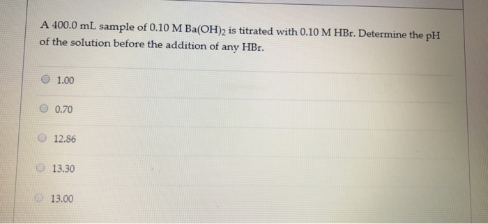 Solved A 400.0 mL sample of 0.10 M Ba(OH)2 is titrated with | Chegg.com