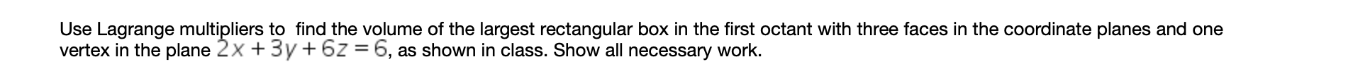 Solved Use Lagrange multipliers to find the volume of the | Chegg.com