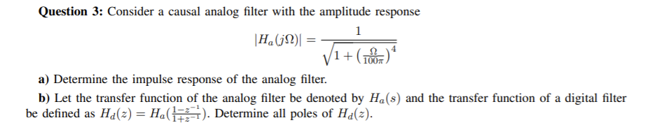 Solved Question 3: Consider a causal analog filter with the | Chegg.com