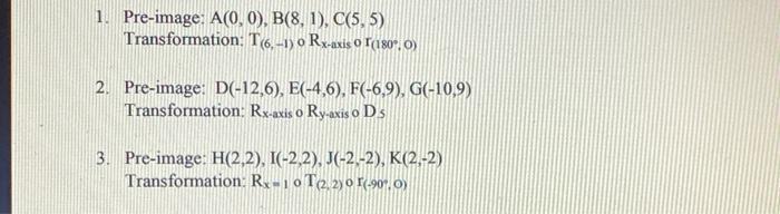 Solved 1. Pre-image: A(0,0), B(8,1), C(5,5) Transformation: | Chegg.com