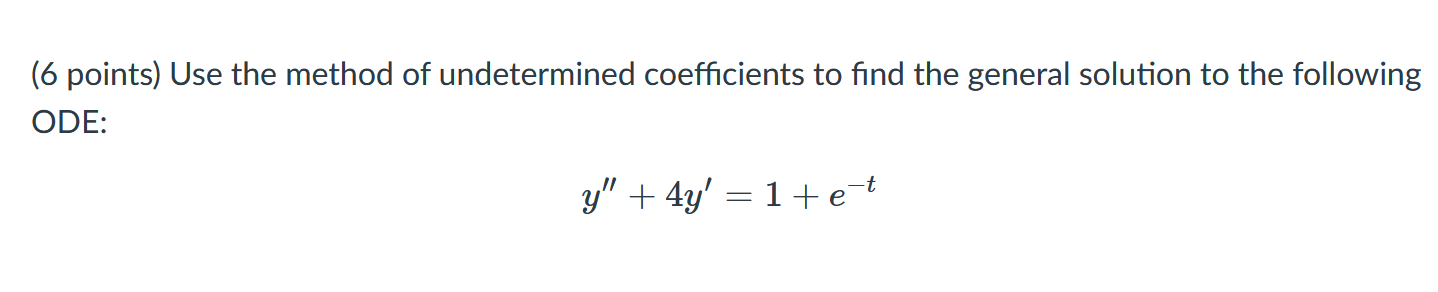 Solved (6 points) Use the method of undetermined | Chegg.com