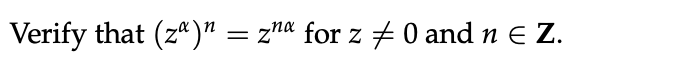 Solved Verify that (zα)n=znα for z =0 and n∈Z.Find a | Chegg.com