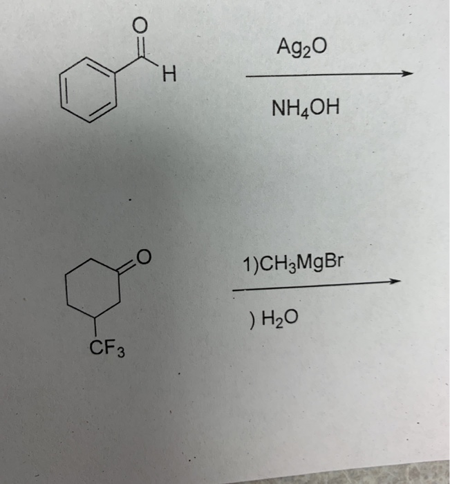 Solved Ag2O NH4OH 1)CH3MgBr ) H2O CF3 | Chegg.com