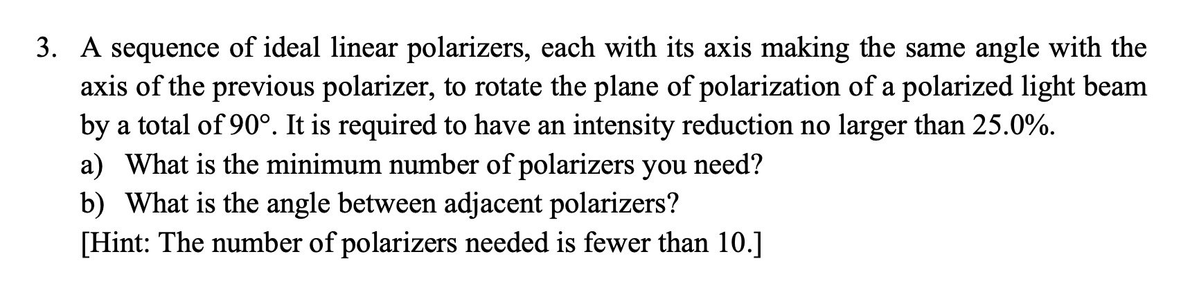 Solved 3. A sequence of ideal linear polarizers, each with | Chegg.com