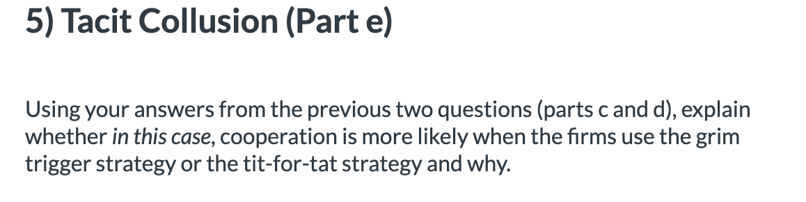 Solved 5) Tacit Collusion Another way firms can avoid the | Chegg.com