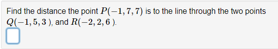 Solved Find the distance the point P(−1,7,7) is to the line | Chegg.com