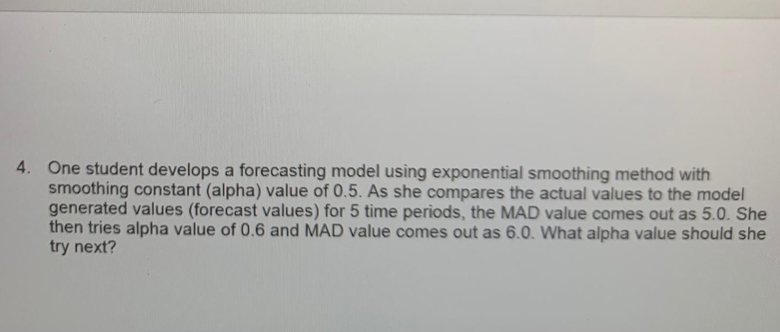Solved 4. One student develops a forecasting model using | Chegg.com
