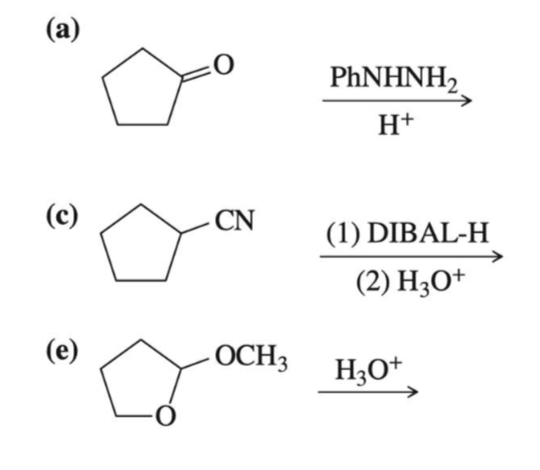 Solved (a ) PhNHNH. H+ (c) CN (1) DIBAL-H (2) H30+ (e) OCH3 | Chegg.com