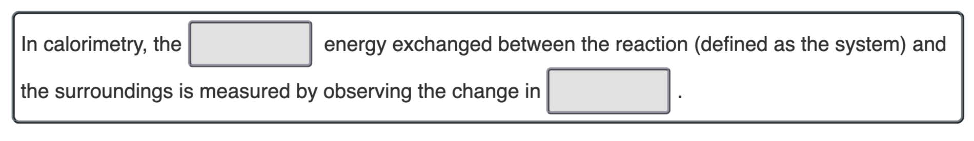 [Solved]: In calorimetry, the energy exchanged between the