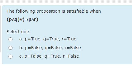 Solved The following proposition is satisfiable | Chegg.com