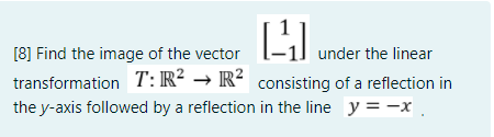 Solved LU [8] Find the image of the vector under the linear | Chegg.com