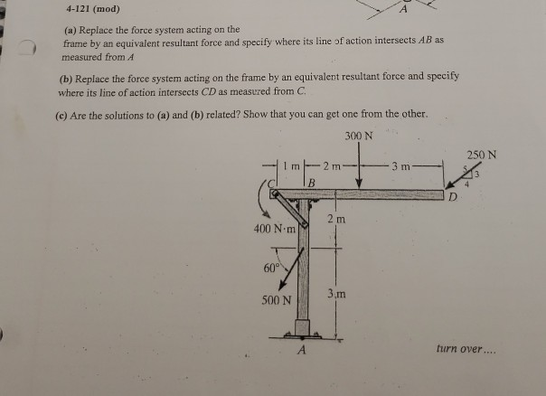 Solved 4-121 (mod) A (a) Replace the force system acting on | Chegg.com