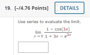 Solved Use series to evaluate the limit. | Chegg.com