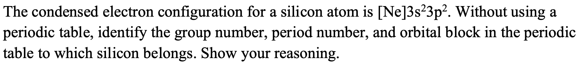 Solved The condensed electron configuration for a silicon | Chegg.com